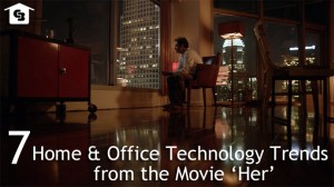 7 Home and Office Technology Trends from the Movie 'Her' - Coldwell ...