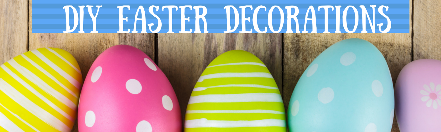 7 Easy Easter DIY Decorations