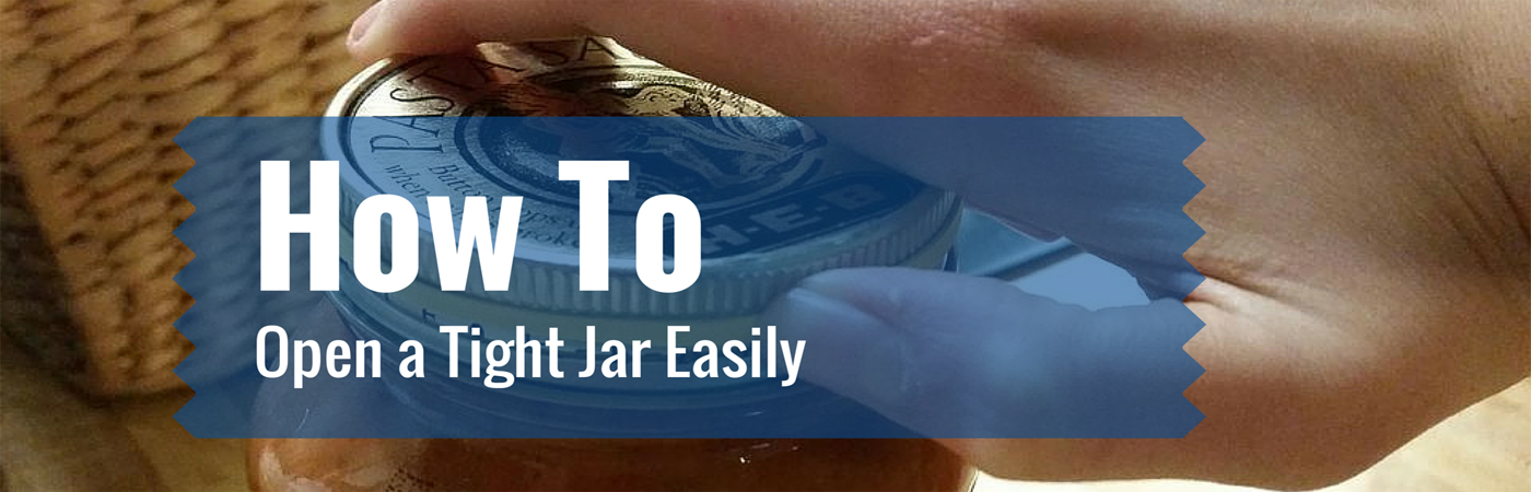 How To Open a Tight Jar Easily
